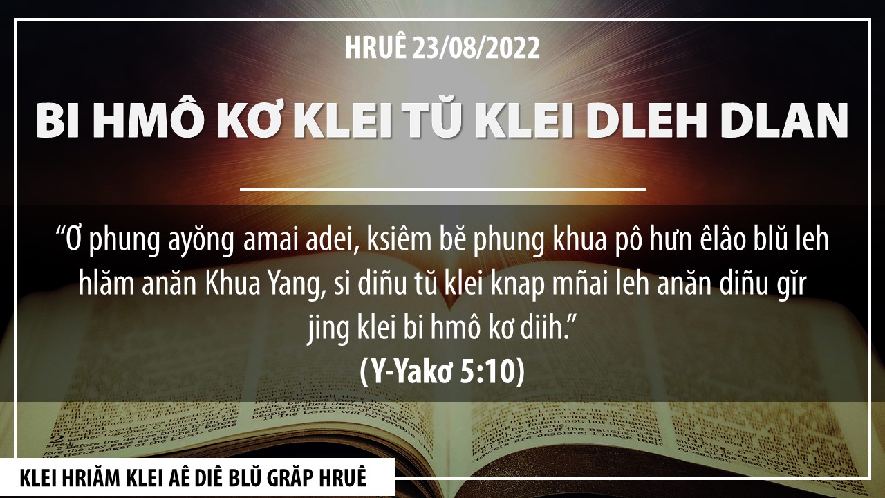 Bi Hmô Kơ Klei Tŭ Klei Dleh Dlan - 23/8/2022 - Hội Thánh Tin Lành Việt Nam